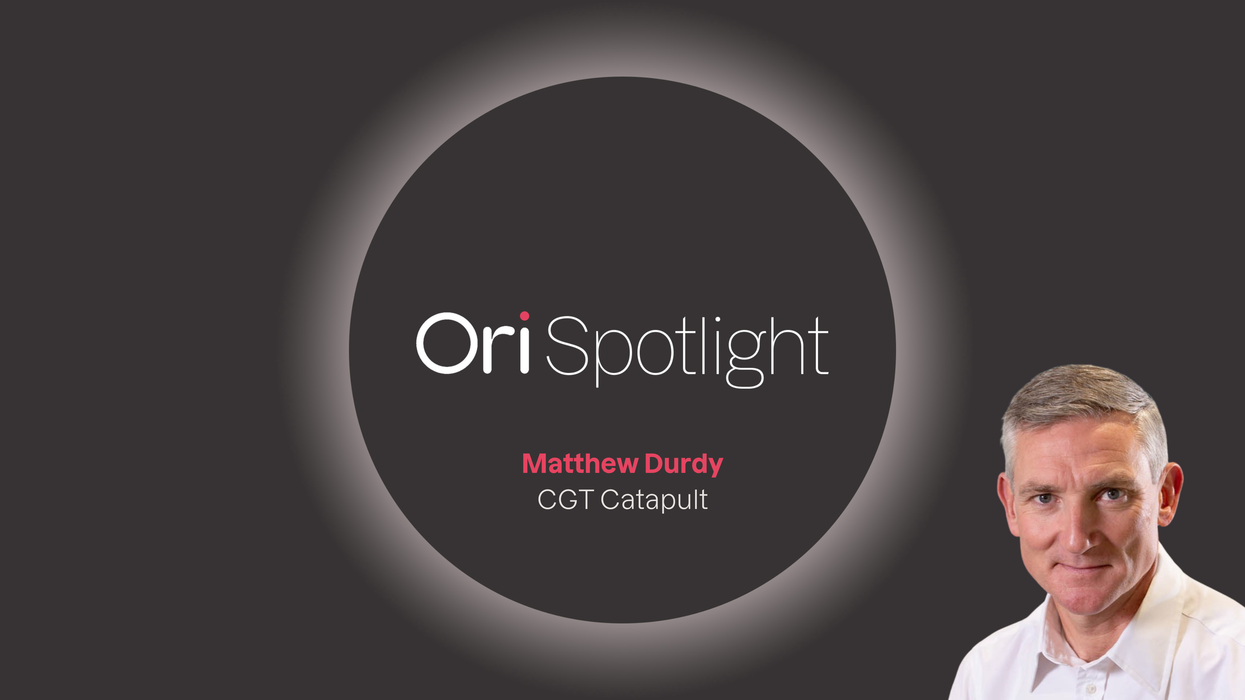 Ori Spotlight #24 – Matthew Durdy, CGT Catapult | Oribiotech Ltd