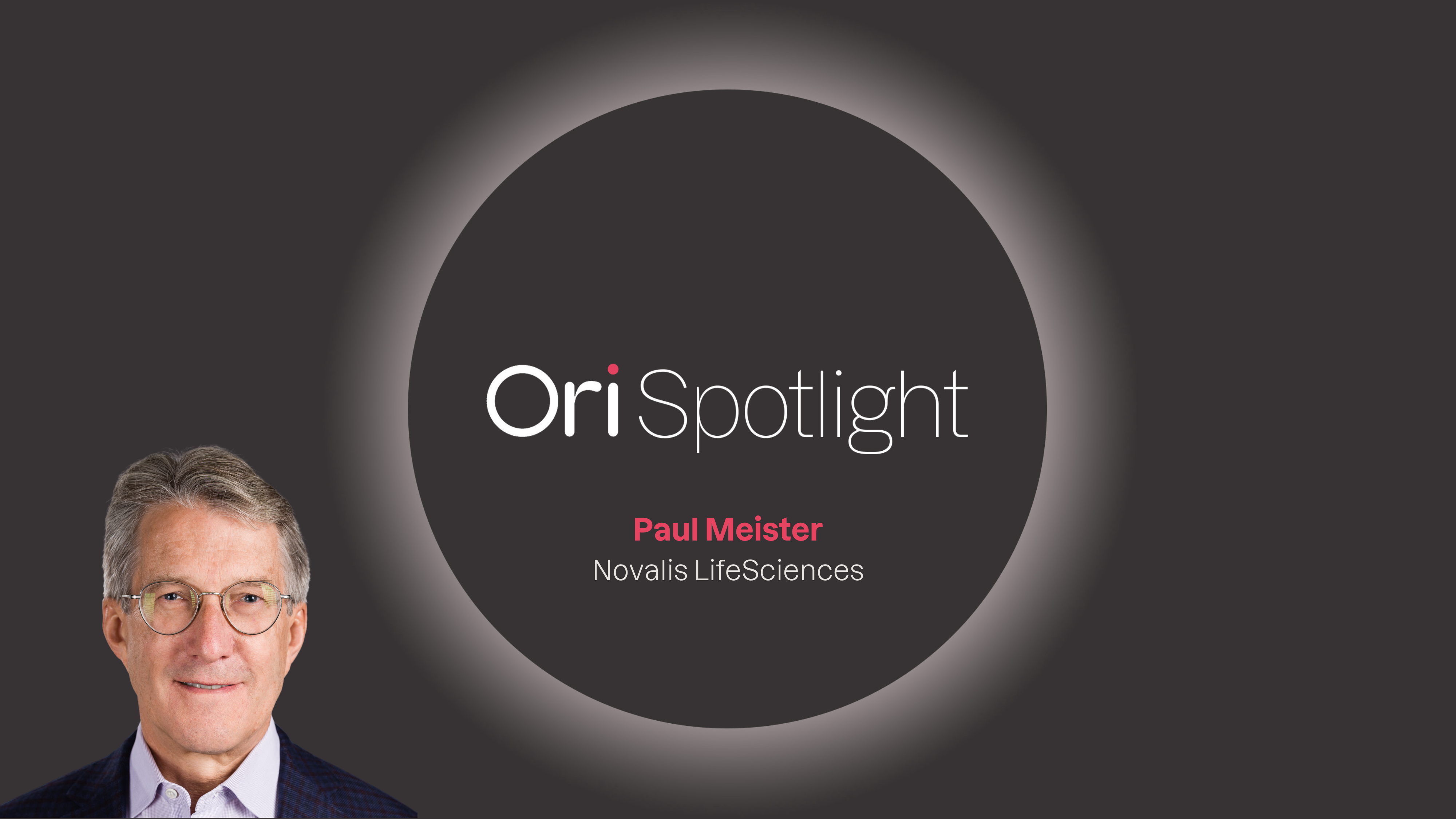Ori Spotlight #11 – Paul Meister, Novalis LifeSciences | Ori Biotech